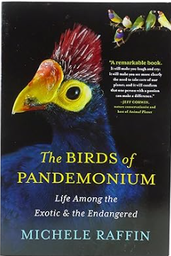 The Birds of Pandemonium: Life Among the Exotic and the Endangered